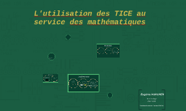 L'utilisation des TICE au service des mathématiques by eugénie porcher ...