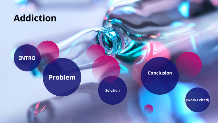 Problem and Solution- Addiction by Jasmine Johnson on Prezi