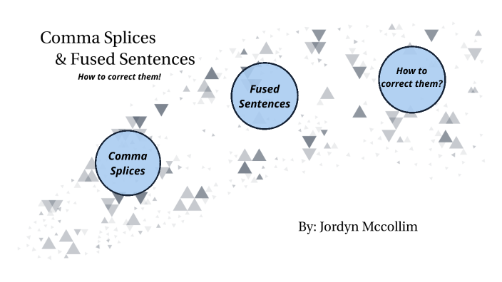 Comma Splices and Fused Sentences by Jordyn McCollim on Prezi