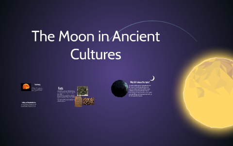 The Moon in Ancient Cultures by Bryn Poth on Prezi