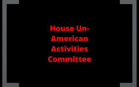 House Un-American Activities Committee by Tiye Gardner on Prezi