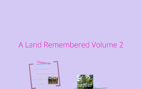 A Land Remembered Volume 2 by melissa kelsey on Prezi