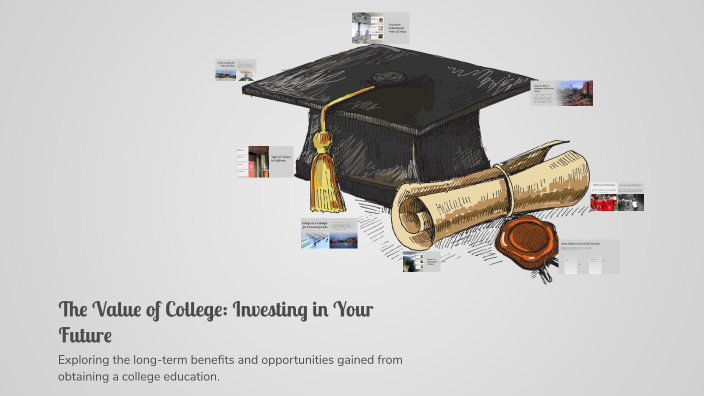 The Value of College: Investing in Your Future by Milton Gomez on Prezi