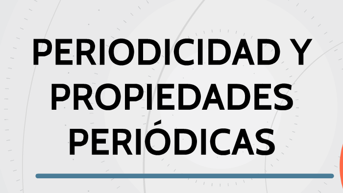 PERIODICIDAD Y PROPIEDADES by Jorge Tomás González R. on Prezi