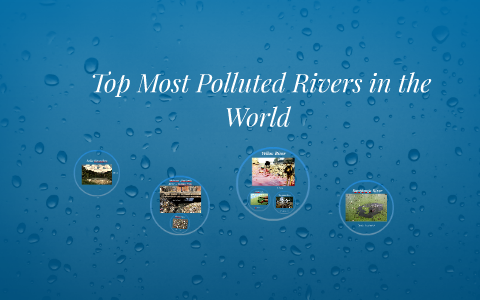 10 Most Polluted Waters in the World by Glennalyn Ajero on Prezi