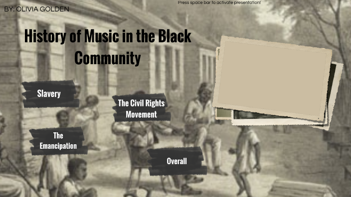 History of Music and Its Effect on the Black Community by olivia golden ...