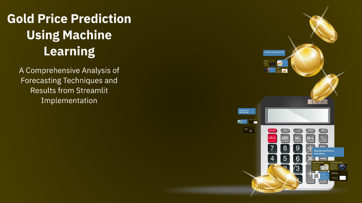 Gold Price Prediction Using Machine Learning by ABDUR RAHMAN N on Prezi