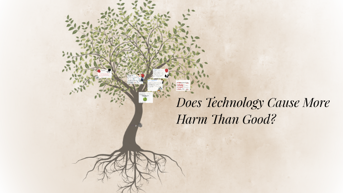 Does Technology Cause More Harm Than Good? by elia kat on Prezi
