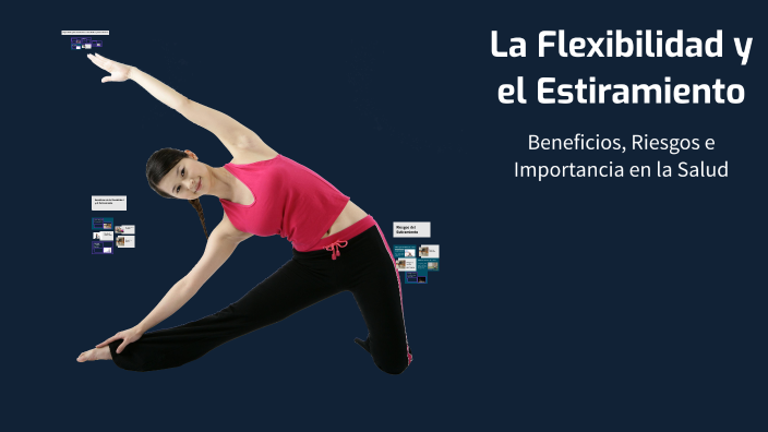 La Flexibilidad y el Estiramiento by Maryangel Miranda Loría on Prezi