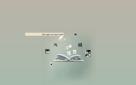 The Legacy of Anne Frank by Anna Lynn Thornsberry on Prezi