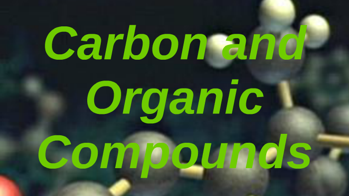 Chem19: Carbon and Organic Compounds by Stanley Eaton on Prezi
