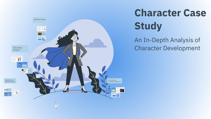 Character Case Study by shnay on Prezi