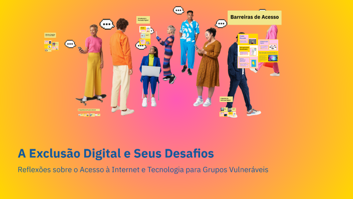 A Exclusão Digital e Seus Desafios by paula rodrigues da costa on Prezi