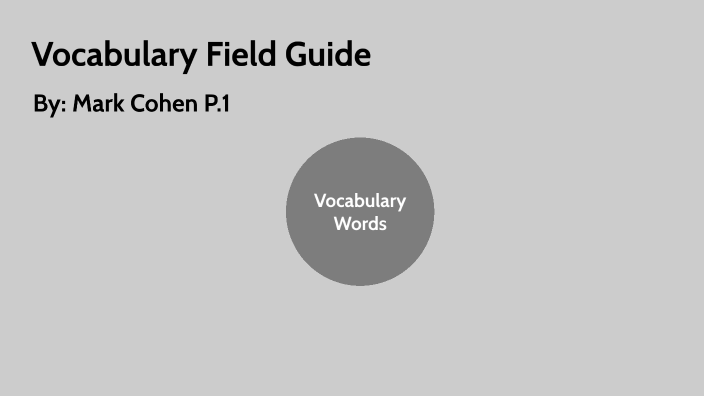 Vocabulary Field Guide by Mark Cohen on Prezi