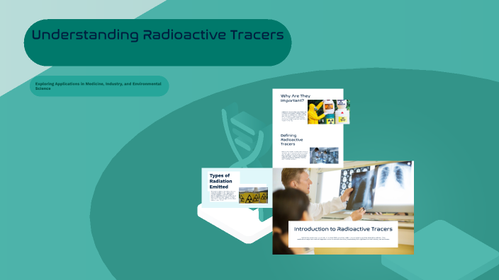 Understanding Radioactive Tracers by Rato May on Prezi