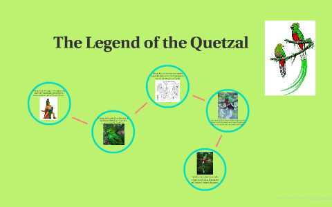 The Legend of the Quetzal by Leah Hunt on Prezi