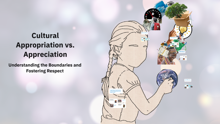 Cultural Appropriation vs. Appreciation by Areesha Mumtaz on Prezi