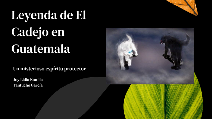 Leyenda de El Cadejo en Guatemala by kami García on Prezi