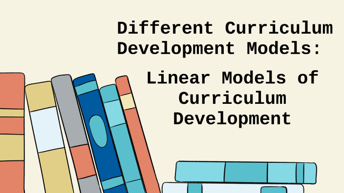 Linear Models of Curriculum Development by MAHINAY, BRIDGETTE LOU, U ...