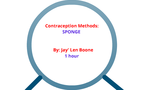 Contraception Methods: Sponge Method by jaylen boone on Prezi