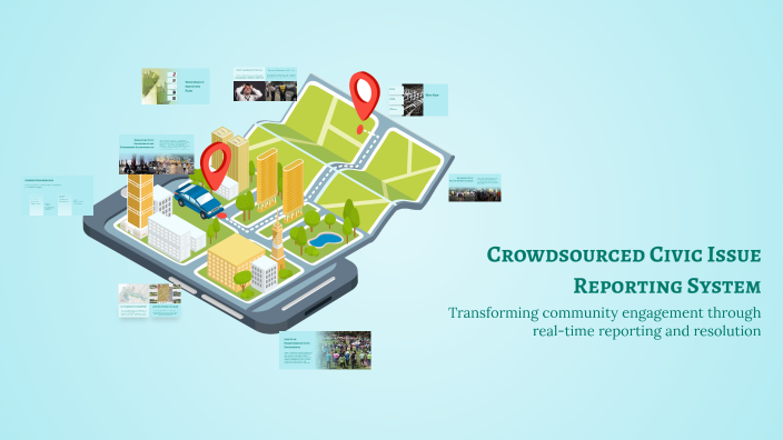 Crowdsourced Civic Issue Reporting System by Chatgpt on Prezi