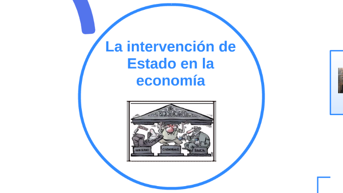 La intervención de Estado en la economía by ANA APARICIO on Prezi
