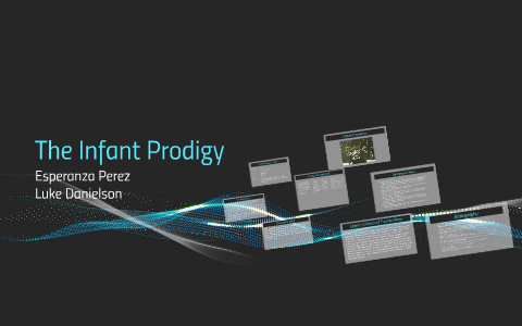 The Infant Prodigy by Luke Danielson on Prezi