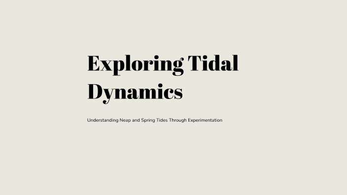 Exploring Tidal Dynamics by arjay manansala on Prezi