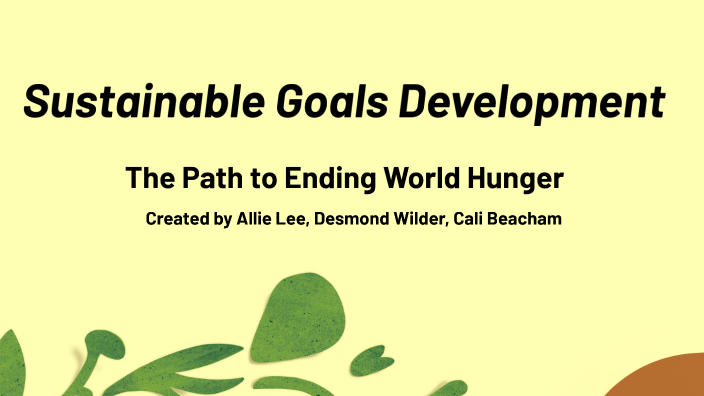 Sustainable Goals Development Project by Cali Beacham on Prezi
