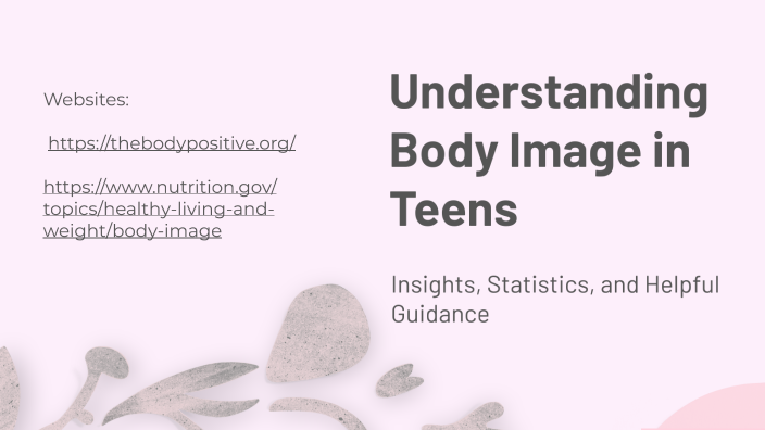 Understanding Body Image in Teens by Maggie Fitzgerald on Prezi