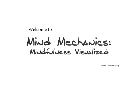 Mind Mechanics: Mindfulness Visualized by Mason Hedberg on Prezi