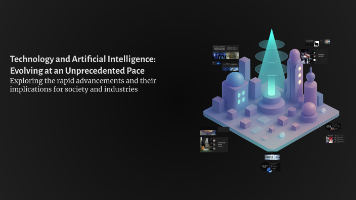 Technology and Artificial Intelligence: Evolving at an Unprecedented ...