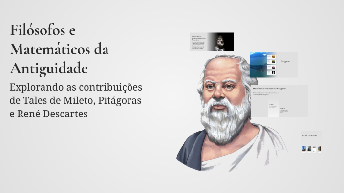 Filósofos e Matemáticos da Antiguidade by João Tasquete on Prezi