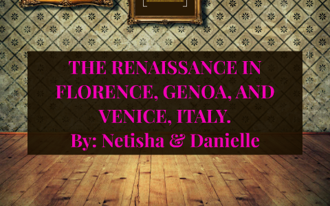 The Renaissance in Genoa, Italy by netisha zacharias on Prezi