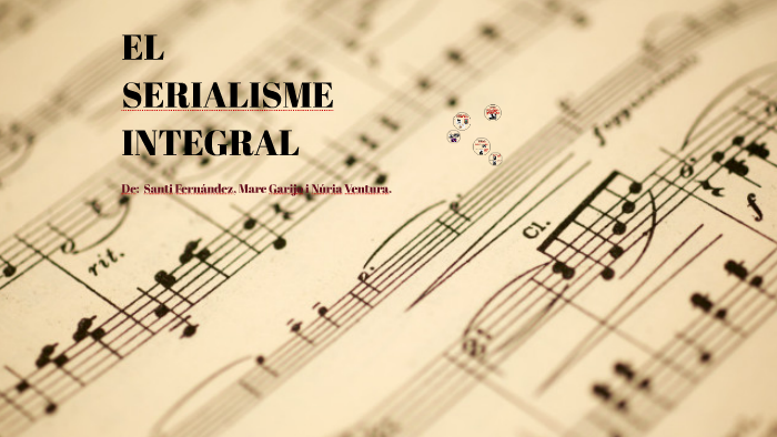 EL SERIALISME INTEGRAL by núria ventura on Prezi