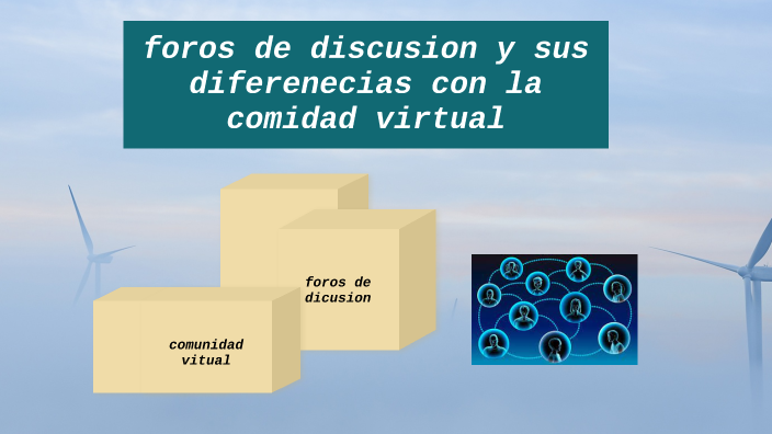 foros de discusion y sus diferenecias con la comidad virtual by rebeca ...
