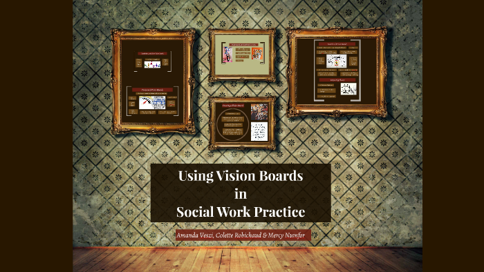 Vision Boards in Social Work Practise by Colette Robichaud on Prezi