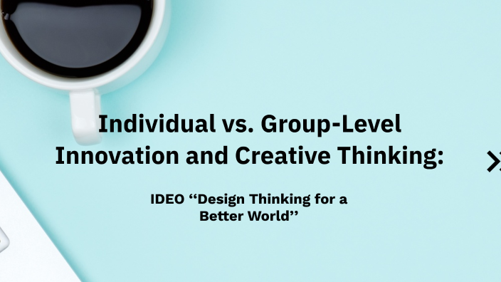 IDEO ‘‘Design Thinking for a Better World’’ by hussien abdalla on Prezi