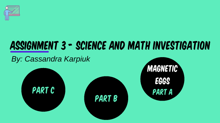 Assignment 3: Math and Science Investigation by Cassandra Karpiuk on Prezi