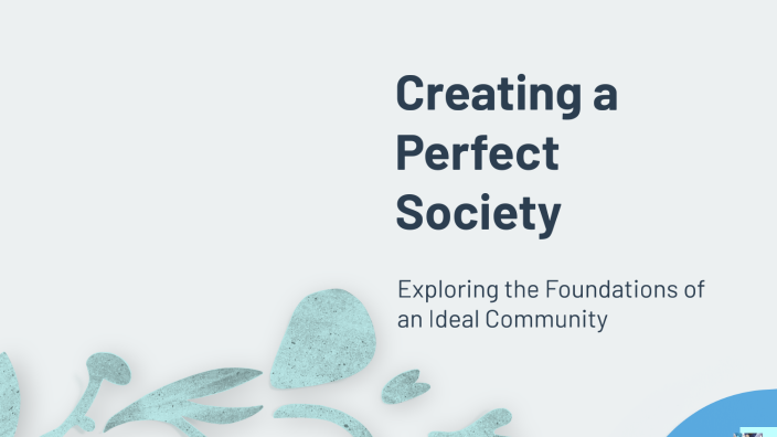 Creating a Perfect Society by Kristine Sherman on Prezi