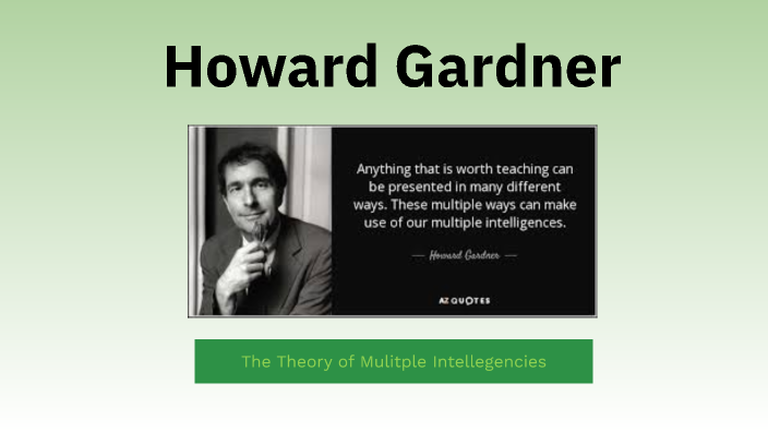 Philosophical Thinker - Howard Gardner by Jaryn H on Prezi
