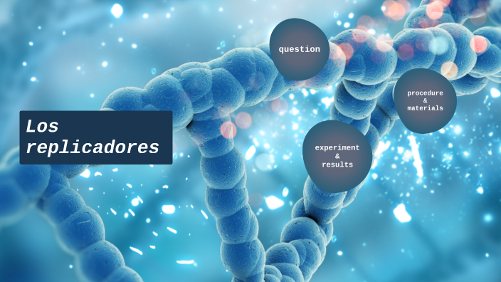 Los replicadores by Ely Rojas on Prezi