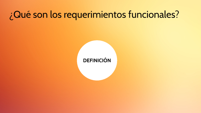 ¿Qué es un requerimiento funcional? by Margarita Castillo on Prezi