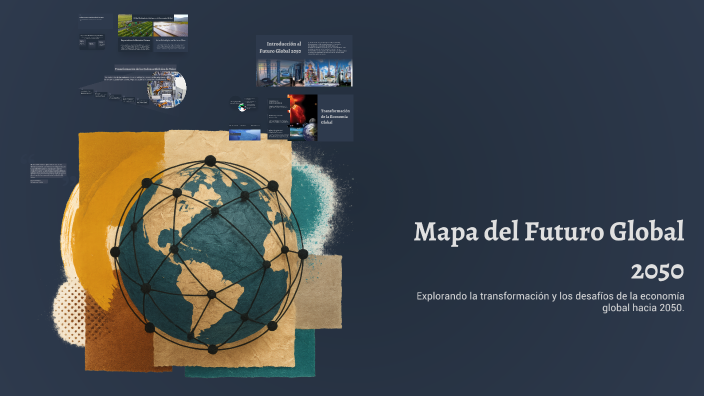 Mapa del Futuro Global 2050 by Francisco Soler on Prezi