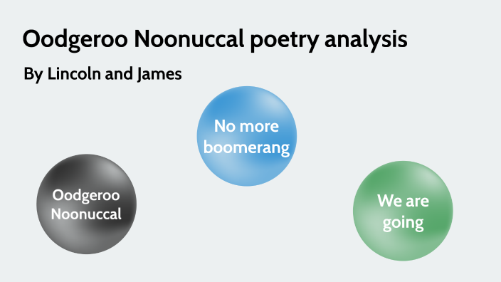 Oodgeroo Noonuccal Poetry analysis by Lincoln Hobbs on Prezi