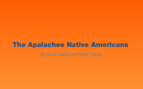 The Apalachee Native Americans by jacob tadros on Prezi