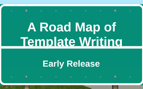 A Road Map of Template Writing by Tasha Summers on Prezi