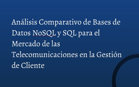 ANÁLISIS COMPARATIVO DE BASES DE DATOS NOSQL Y SQL PARA EL M by Antonio ...
