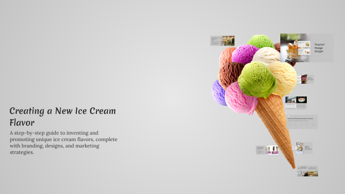 Creating a New Ice Cream Flavor by Alexander Saucedo on Prezi