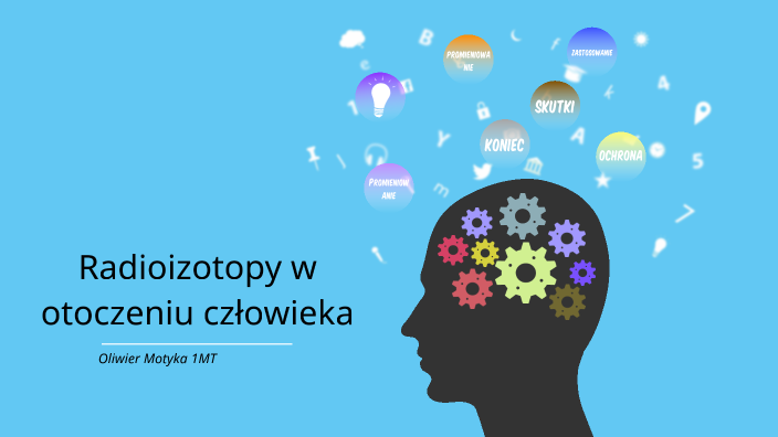 Radioizotopy w otoczeniu człowieka by Oliwier Motyka on Prezi